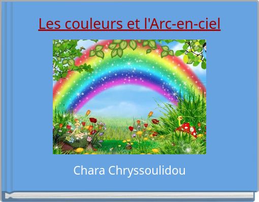 "Les couleurs et l'Arc-en-ciel" - Free stories online. Create books for ...