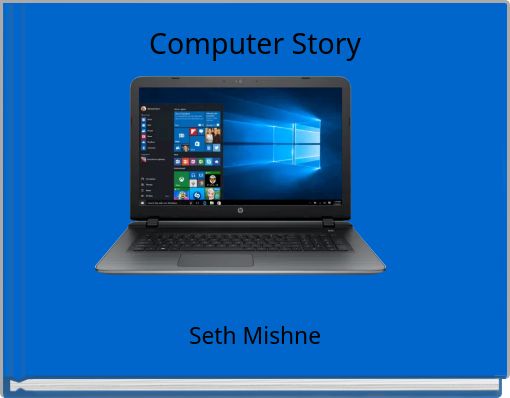 "Computer Story" - Free stories online. Create books for kids | StoryJumper