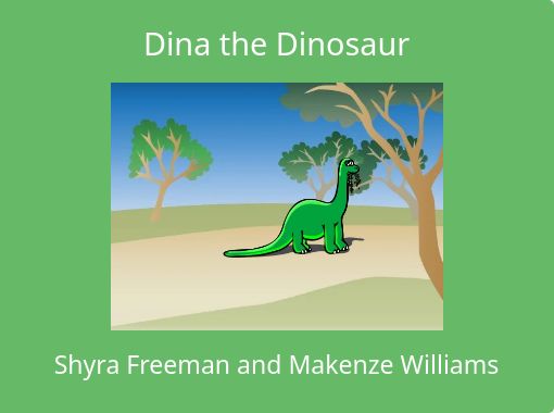"Dina the Dinosaur" - Free stories online. Create books for kids ...