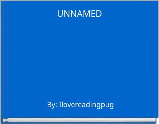 "UNNAMED" - Free stories online. Create books for kids | StoryJumper