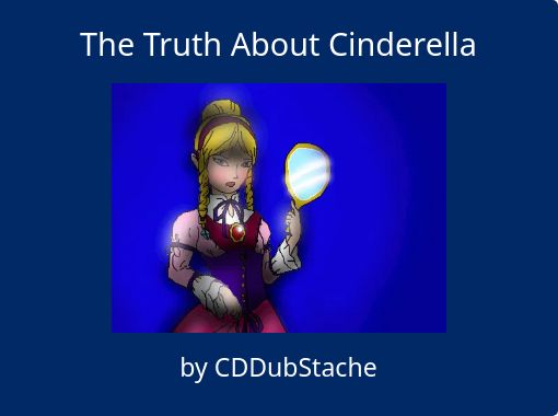 "The Truth About Cinderella" - Free stories online. Create books for ...