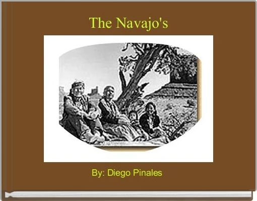 "The Navajo's" - Free stories online. Create books for kids | StoryJumper