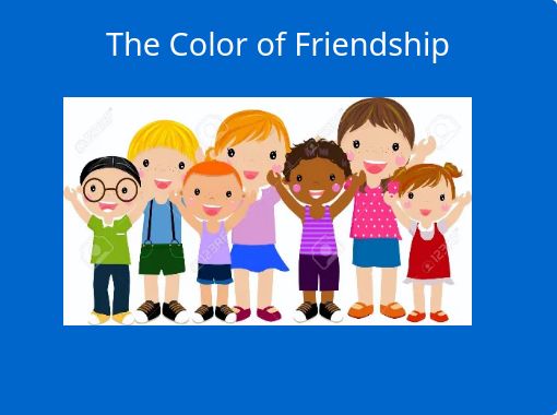 "The Color of Friendship" - Free stories online. Create books for kids ...