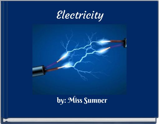 "Electricity" - Free stories online. Create books for kids | StoryJumper
