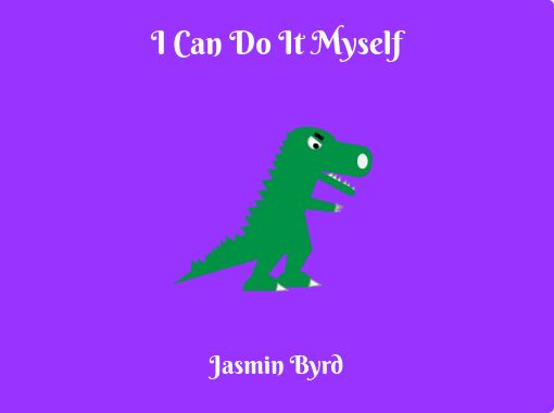"I Can Do It Myself" - Free stories online. Create books for kids ...