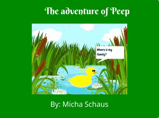 "The adventure of Peep" - Free stories online. Create books for kids ...