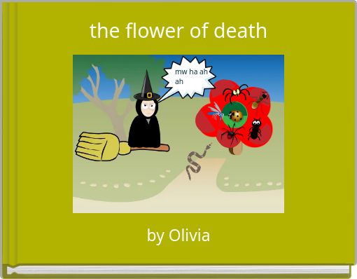 "the flower of death" - Free stories online. Create books for kids ...