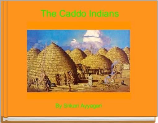 "The Caddo Indians" - Free stories online. Create books for kids ...