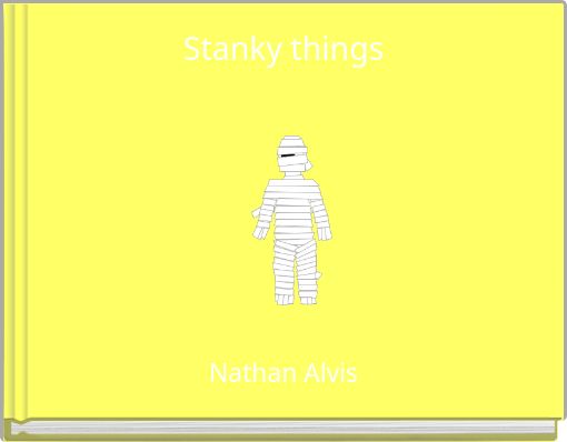 "Stanky things" - Free stories online. Create books for kids | StoryJumper