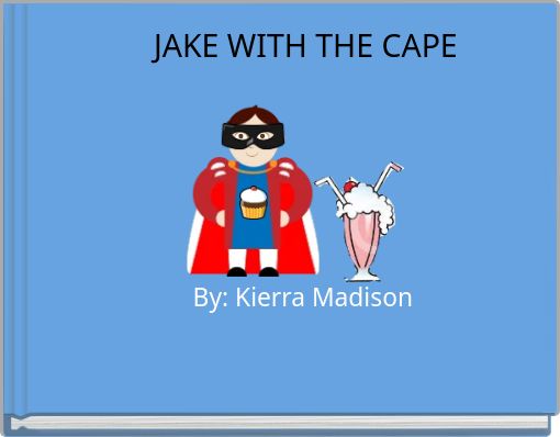 "JAKE WITH THE CAPE" - Free stories online. Create books for kids ...