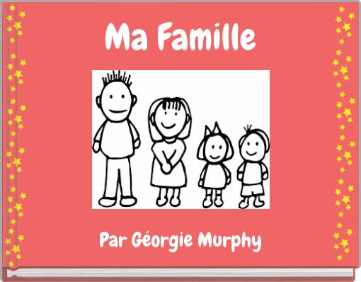 "Ma Famille" - Free stories online. Create books for kids | StoryJumper