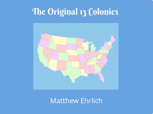 "The Original 13 Colonies" - Free stories online. Create books for kids ...