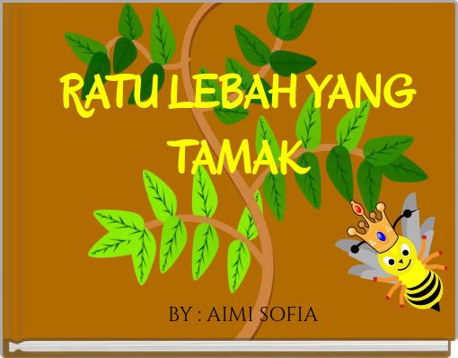 "RATU LEBAH YANG TAMAK" - Free stories online. Create books for kids ...