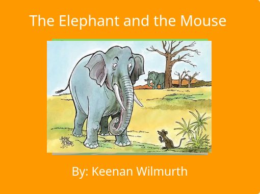 "The Elephant and the Mouse" - Free stories online. Create books for ...