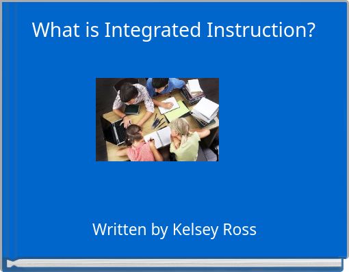 "What is Integrated Instruction?" - Free stories online. Create books ...