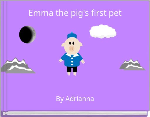 "Emma the pig's first pet" - Free stories online. Create books for kids ...