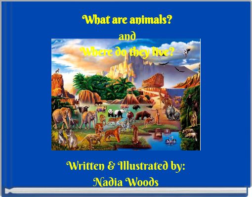 "What are animals?andWhere do they live?" - Free stories online. Create ...