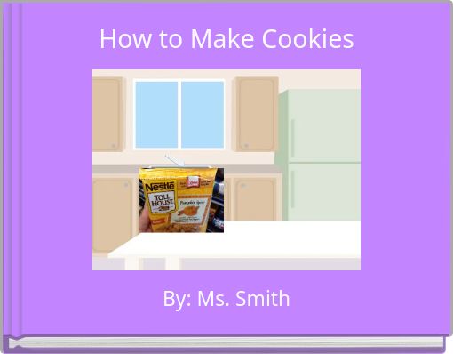 "How to Make Cookies" - Free stories online. Create books for kids ...
