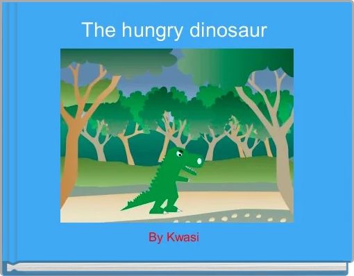 "The hungry dinosaur" - Free stories online. Create books for kids ...