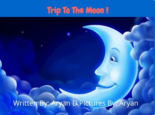 "Trip To The Moon !" - Free stories online. Create books for kids ...