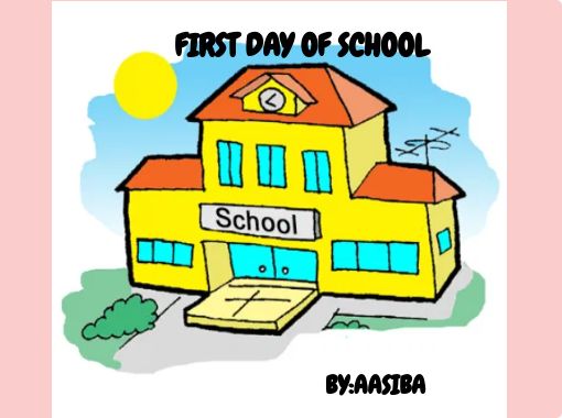 "FIRST DAY OF SCHOOL" - Free stories online. Create books for kids ...