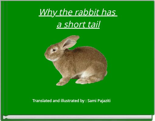 "Why the rabbit has a short tail" - Free stories online. Create books ...