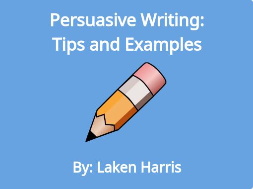 "Persuasive Writing:Tips and Examples" - Free stories online. Create ...
