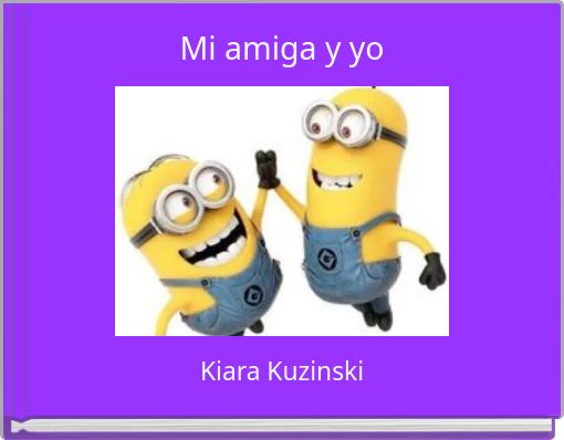 "Mi amiga y yo" - Free stories online. Create books for kids | StoryJumper