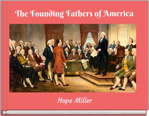 "The Founding Fathers of America" - Free stories online. Create books ...
