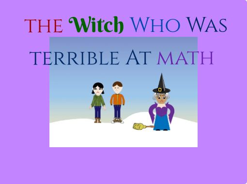 "the Witch Who Was terrible At math" - Free stories online. Create ...