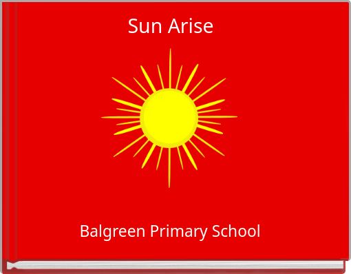 "Sun Arise" - Free stories online. Create books for kids | StoryJumper