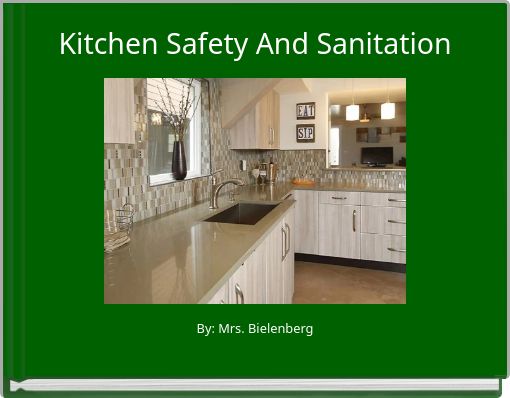 "Kitchen Safety And Sanitation" - Free stories online. Create books for ...