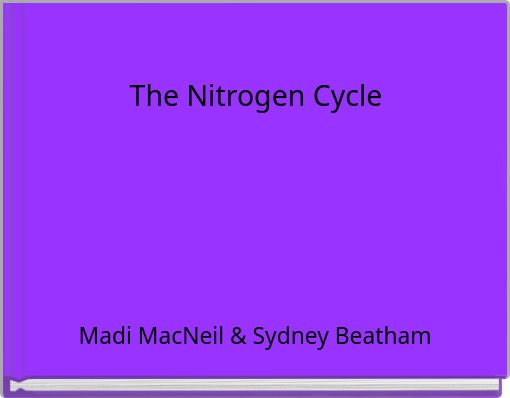 "The Nitrogen Cycle" - Free stories online. Create books for kids ...