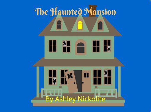 "The Haunted Mansion" - Free stories online. Create books for kids ...