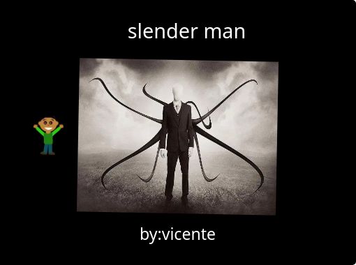 "slender man" - Free stories online. Create books for kids | StoryJumper