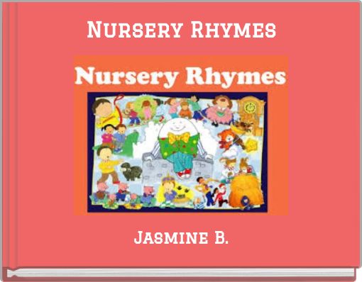 "Nursery Rhymes" - Free stories online. Create books for kids | StoryJumper