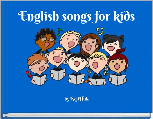 "English songs for kids" - Free stories online. Create books for kids ...