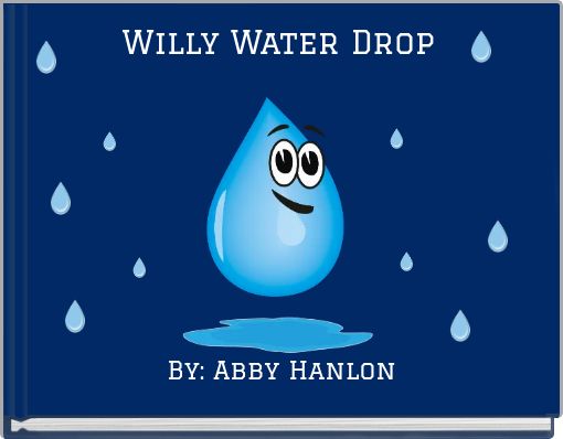"Willy Water Drop" - Free stories online. Create books for kids ...