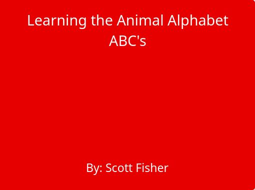 "Learning the Animal Alphabet ABC's" - Free stories online. Create ...