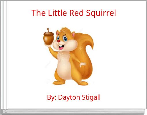 "The Little Red Squirrel" - Free stories online. Create books for kids ...