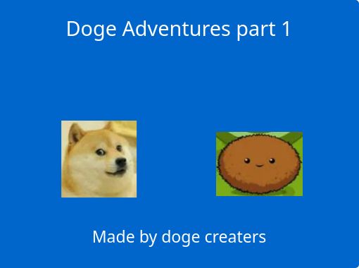 "Doge Adventures part 1" - Free stories online. Create books for kids ...