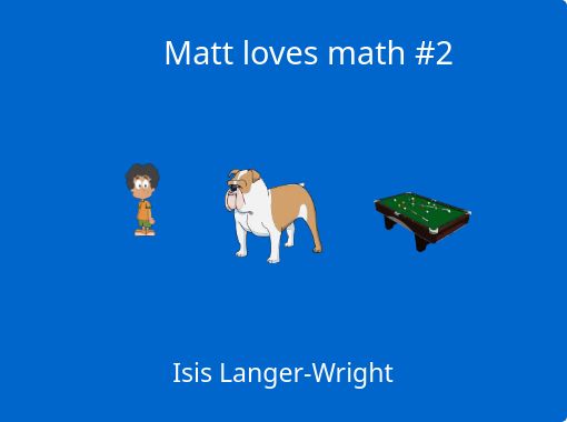 "Matt loves math #2" - Free stories online. Create books for kids ...