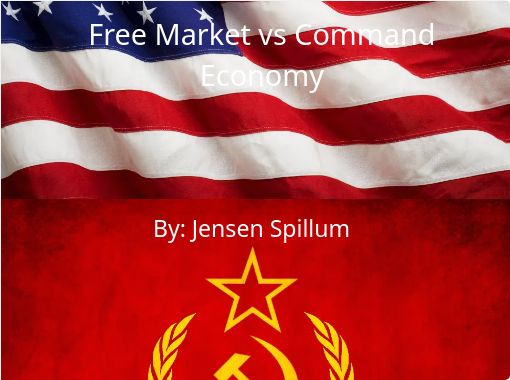 "Free Market vs Command Economy" - Free stories online. Create books ...