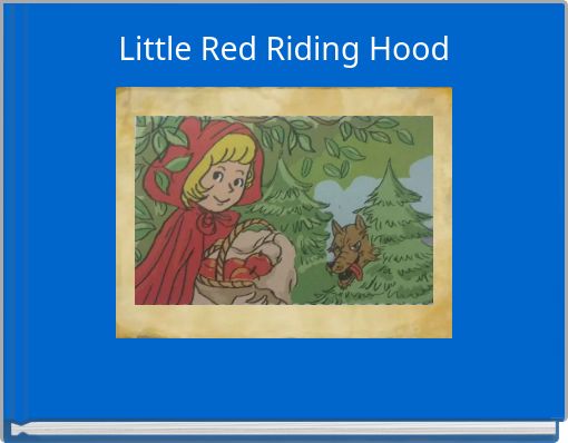"Little Red Riding Hood" - Free stories online. Create books for kids ...