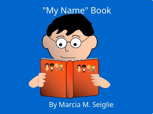 ""My Name" Book" - Free stories online. Create books for kids | StoryJumper