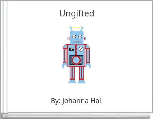 "Ungifted" - Free stories online. Create books for kids | StoryJumper