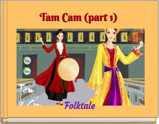 "Tam Cam (part 1)" - Free stories online. Create books for kids ...