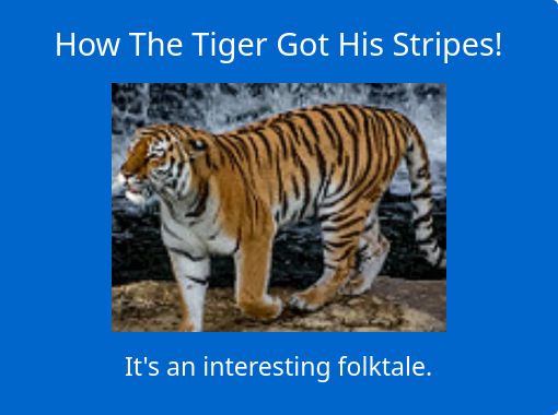 "How The Tiger Got His Stripes!" - Free stories online. Create books ...
