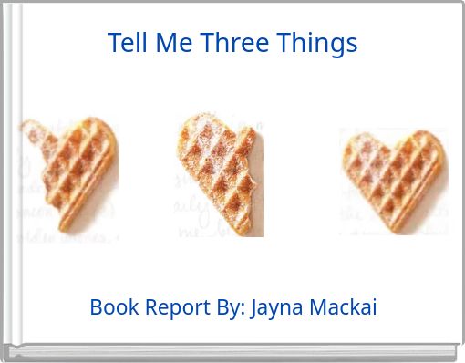 "Tell Me Three Things" - Free stories online. Create books for kids ...
