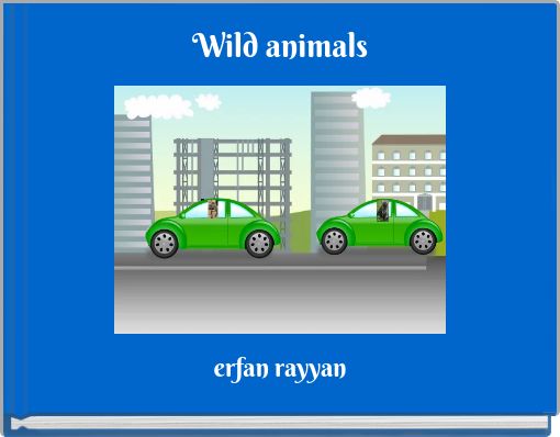"Wild animals" - Free stories online. Create books for kids | StoryJumper